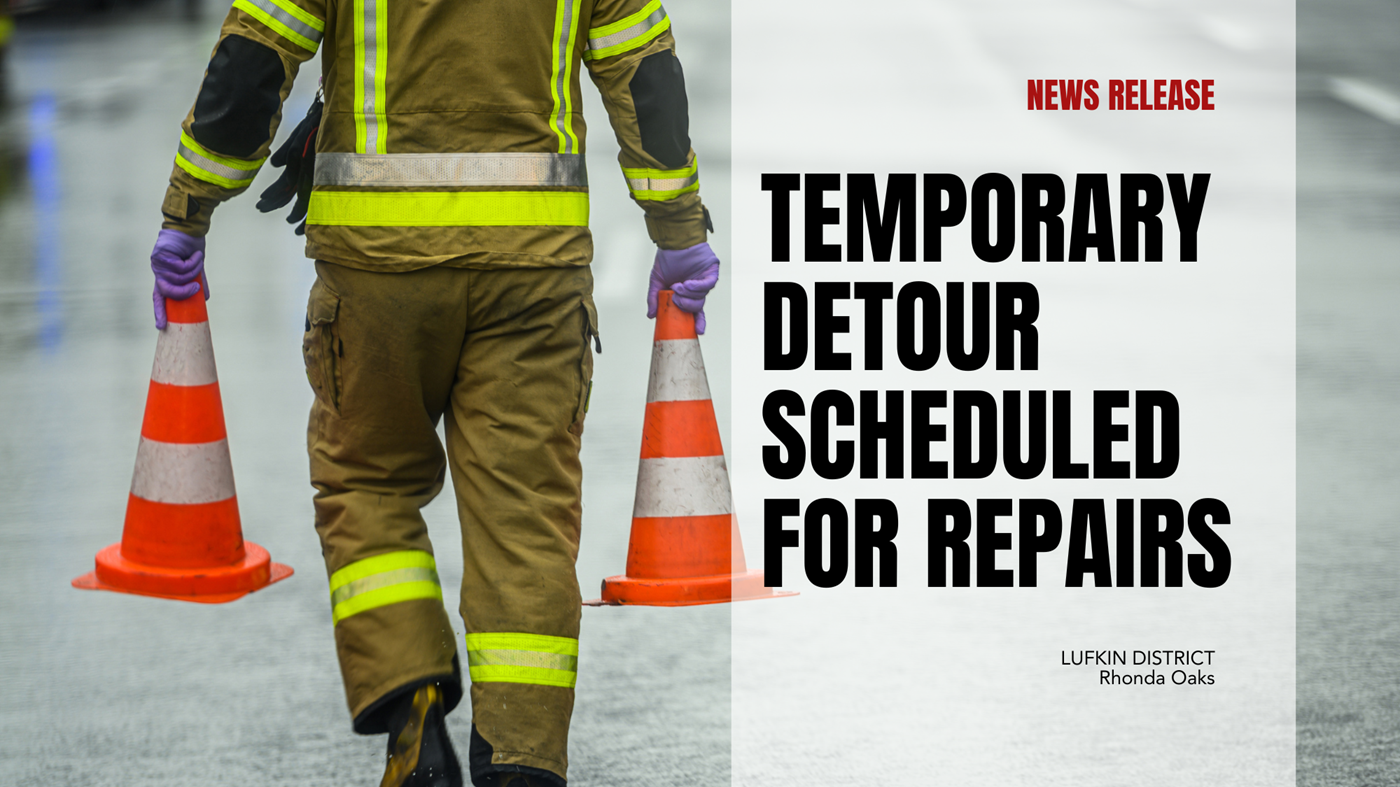 Temporary Detour Scheduled for Repairs | Texas Forest Country Living