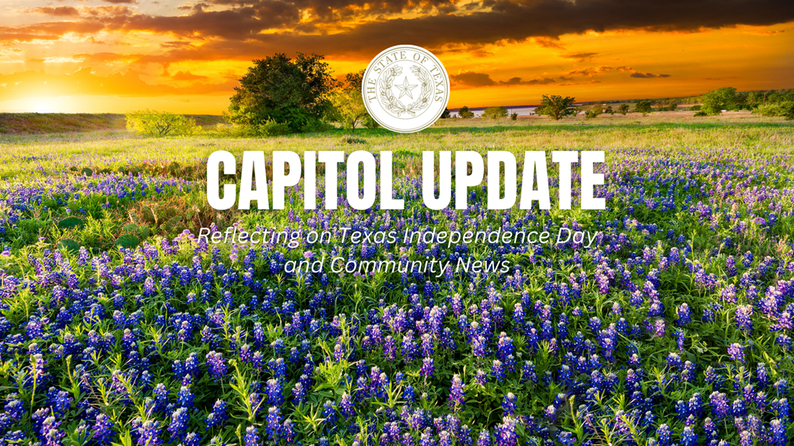 Capitol Update: Reflecting on Texas Independence Day and Community News ...